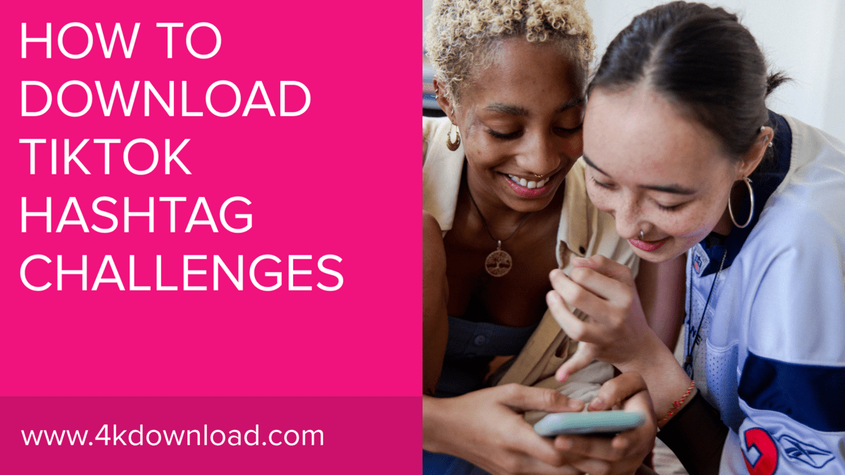 How to Download TikTok Hashtag Challenges | 4K Download