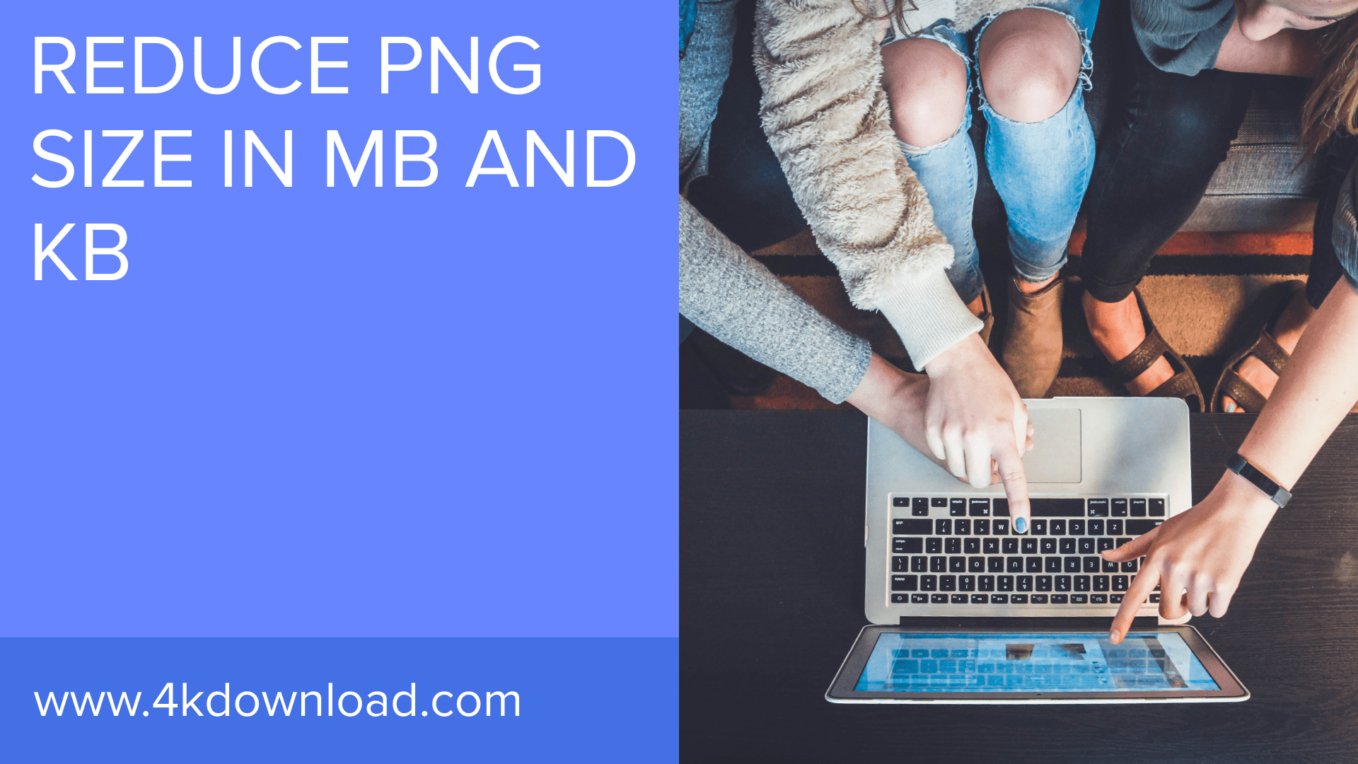 PNGサイズをMBとKB単位で削減する方法 | 4K Download